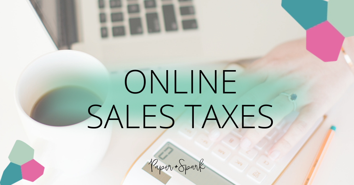 Online Sales Tax Changes - how it affects your shop - Paper and Spark