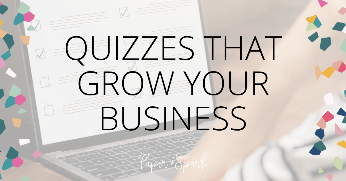 How to Use Quizzes to Grow Your Biz - Paper and Spark
