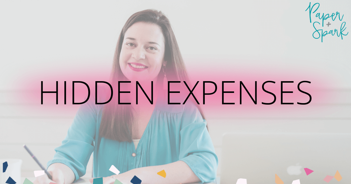 Hidden Expenses and How They're Hurting Your Biz - Paper and Spark