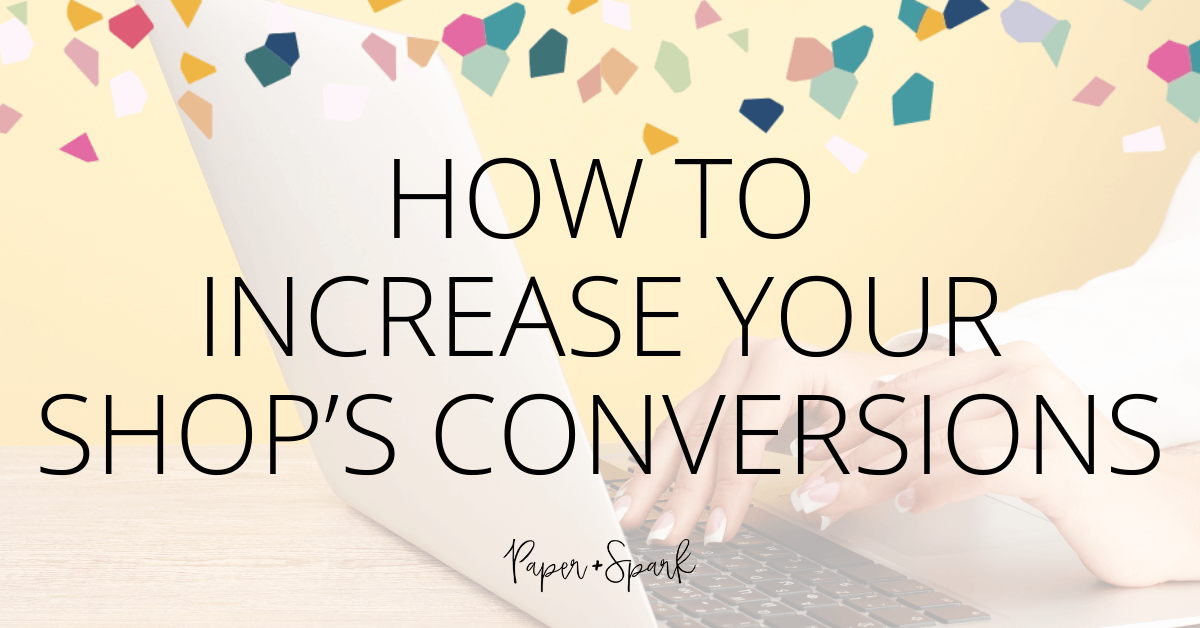 How to increase your shop's conversion rate - Paper and Spark