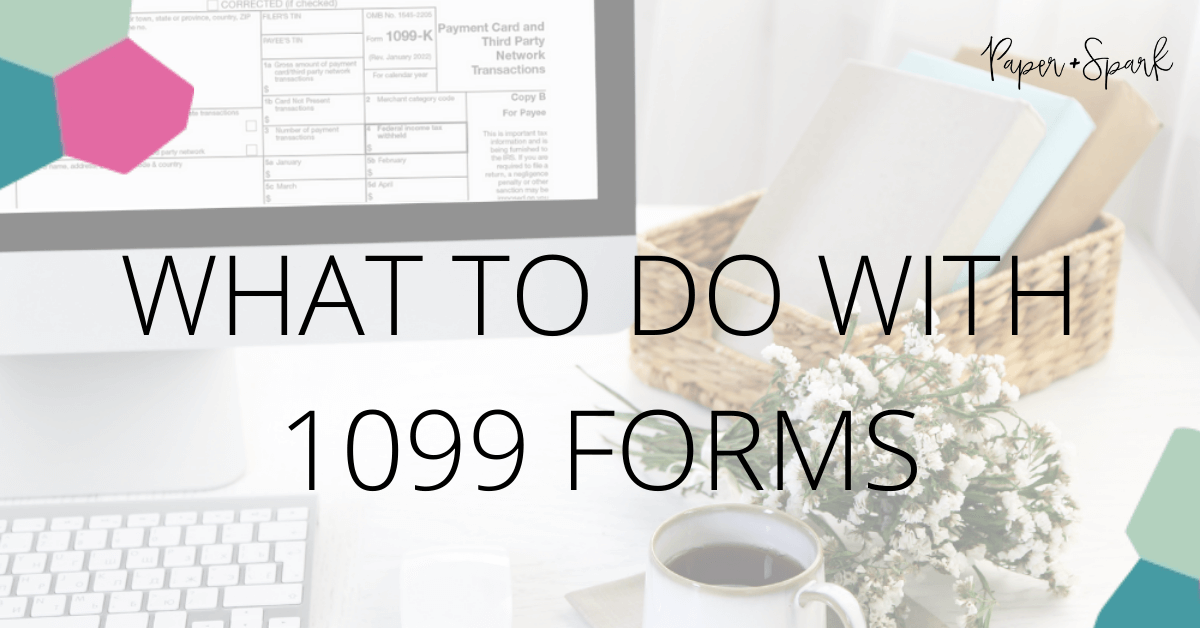 What to do with 1099 Forms - Paper and Spark