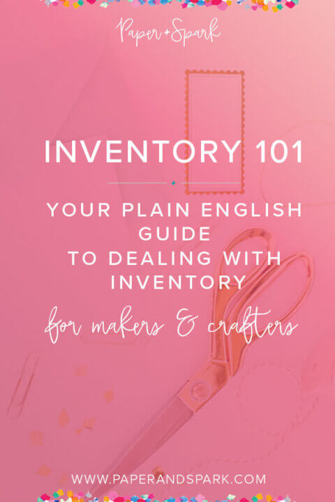 Inventory 101 for Makers - what is inventory - Paper and Spark